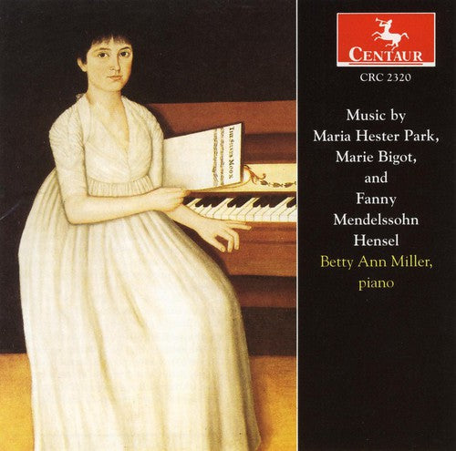 Music by Maria Hester Park, Marie Bigot, and Fanny Mendelsso – ArkivMusic