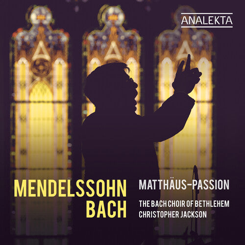Bach: St. Matthew Passion (Mendelssohn's Version) / Jackson, Bach Choi ...