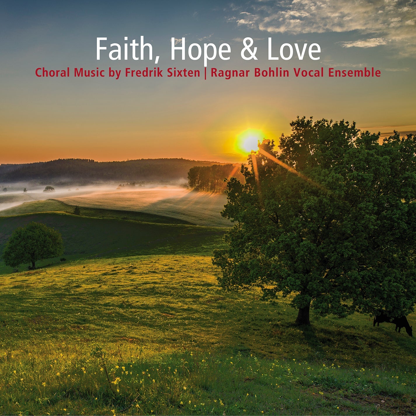 Faith, Hope & Love - Choral Music by Sixten / Ragnar Bohlin Vocal Ense ...